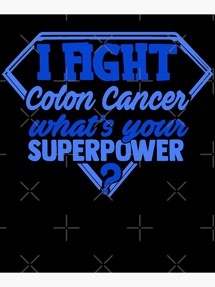 "I Fight Colon Cancer What's Your Superpower" Poster for Sale by Kohend ...