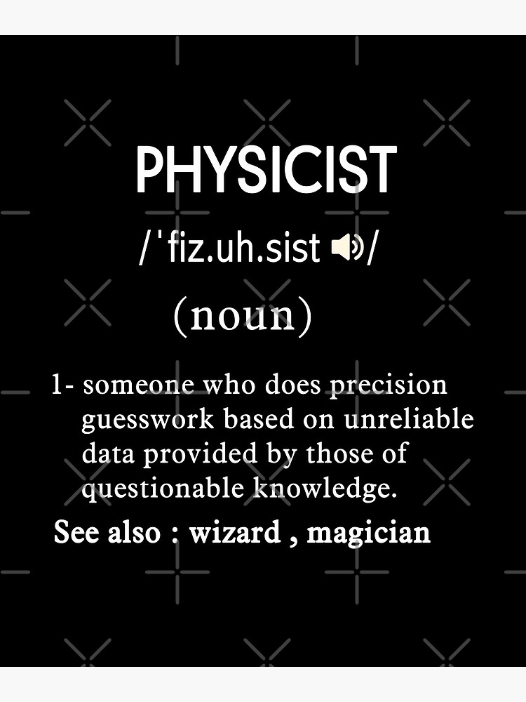 "funny physicist definition" Poster for Sale by anasitaliano | Redbubble