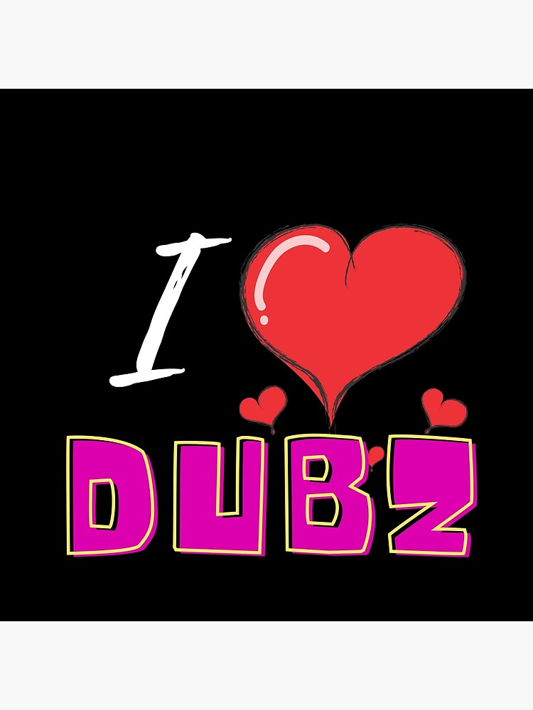 "i love dubz" Poster for Sale by Solahub | Redbubble
