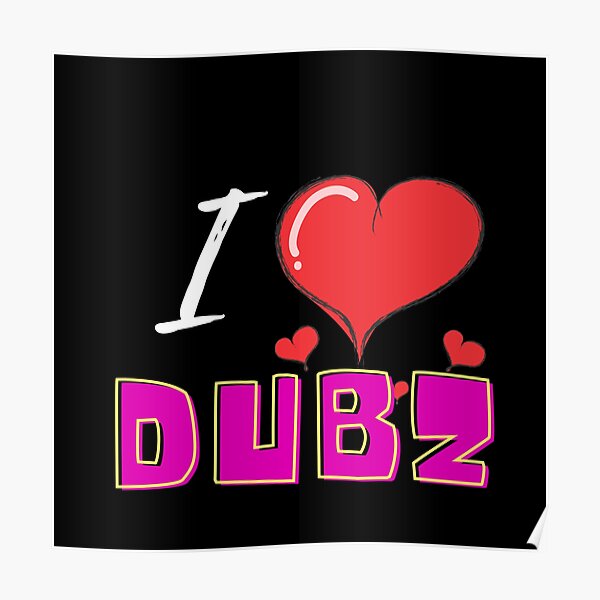 "i love dubz" Poster for Sale by Solahub | Redbubble