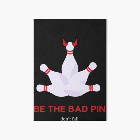 "Be The Bad Pin - Bowling And Bad Girls Aesthetic Design" Art Board ...