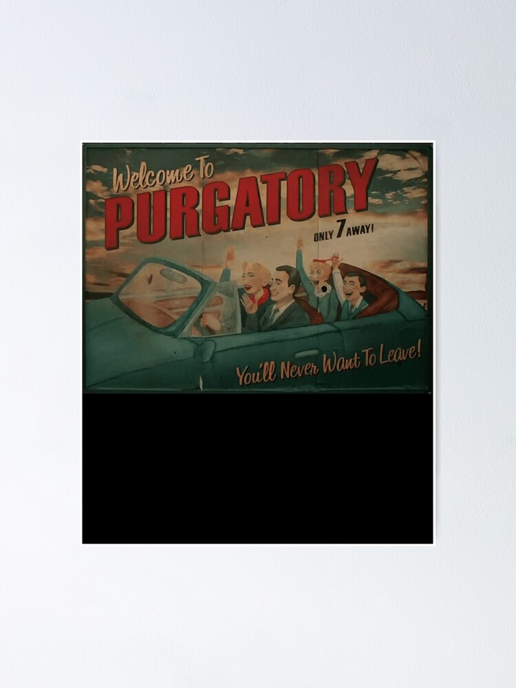"Welcome to Purgatory" Poster for Sale by shopYE-ELONMUSK | Redbubble