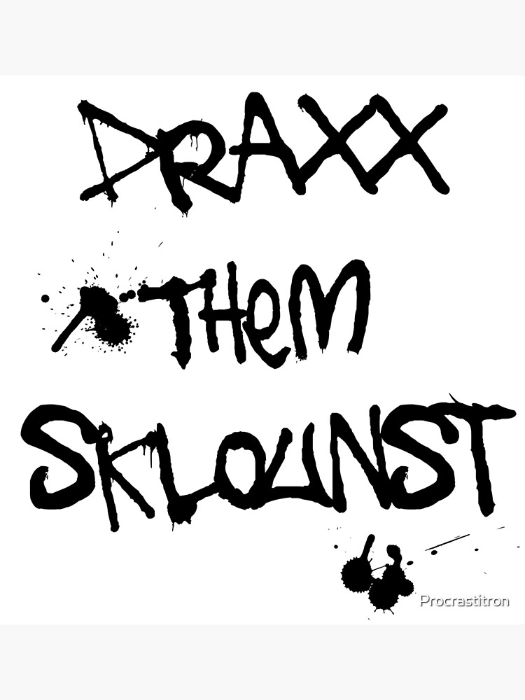 "Draxx them sklounst" Photographic Print by Procrastitron | Redbubble