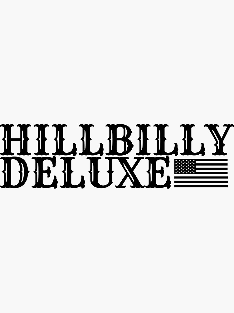"Hillbilly Deluxe" Sticker for Sale by Leanne Deslongchamps | Redbubble