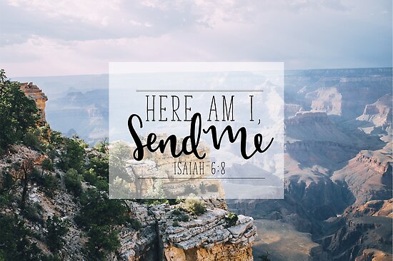 "Here Am I, Send Me" Poster by klthomas14 | Redbubble