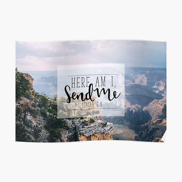 "Here Am I, Send Me" Poster for Sale by klthomas14 | Redbubble