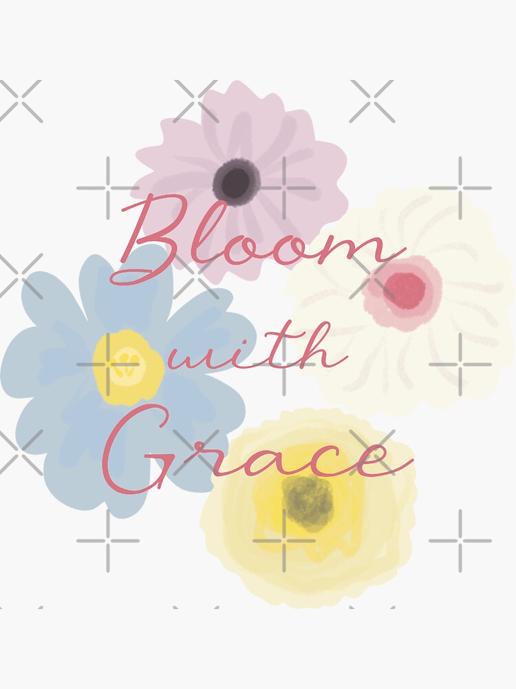 "Bloom with grace" Sticker for Sale by soy-milkyway | Redbubble