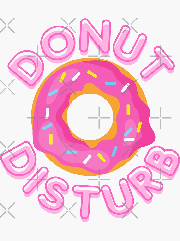 "Donut Disturb" Sticker for Sale by TrueWorth | Redbubble