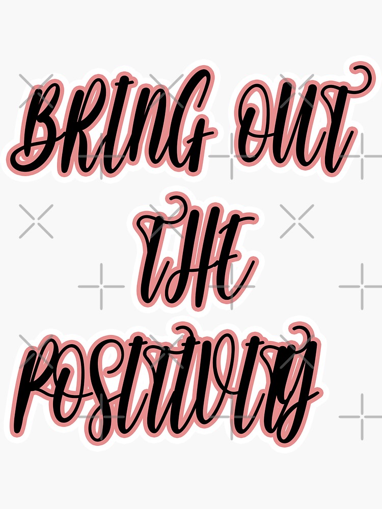 "Bring out the positivity" Sticker by HOTCLOUD | Redbubble