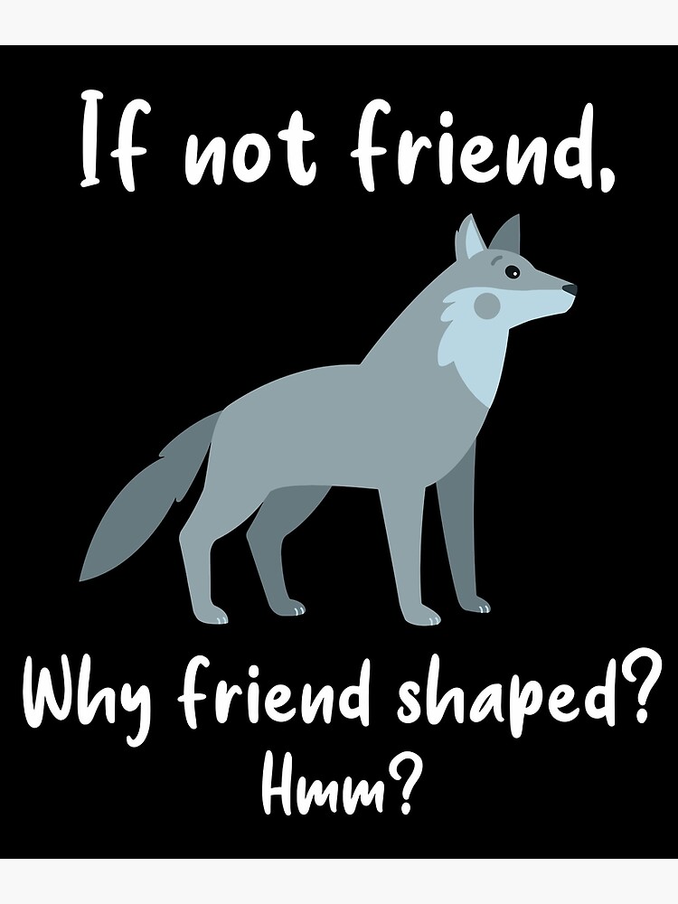 "Wolf Friend Shaped" Poster for Sale by Psitta | Redbubble