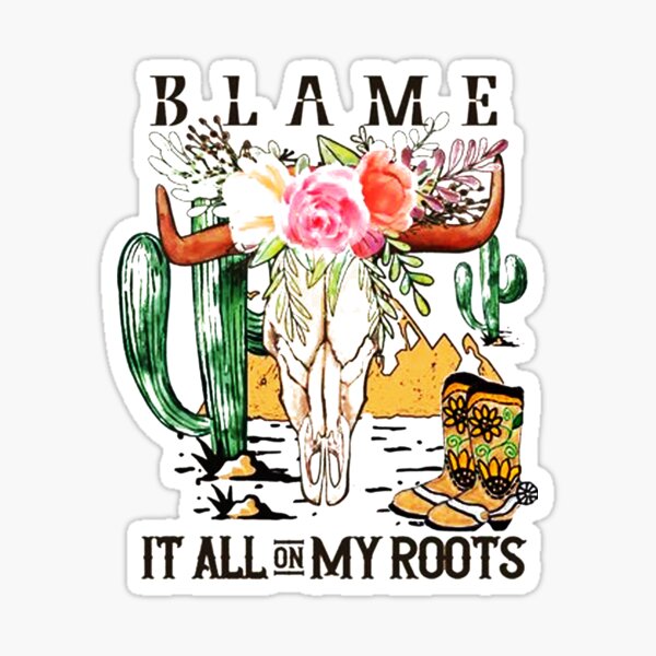 "Blame it all on My Roots" Sticker for Sale by edwardsjunior | Redbubble