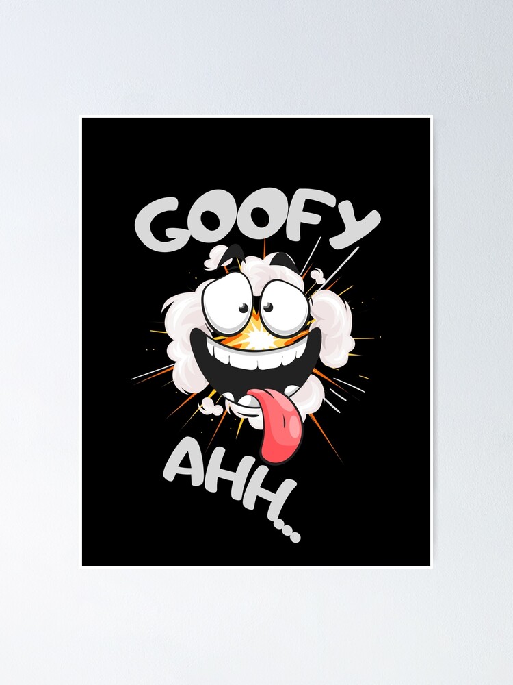 "Goofy Ahh" Poster for Sale by Boomroom | Redbubble