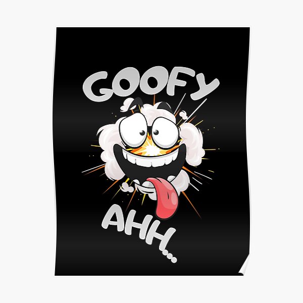 "Goofy Ahh" Poster for Sale by Boomroom | Redbubble
