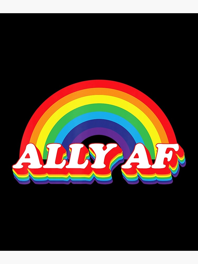 "Ally Af Rainbow Gay Pride Lgbt Ally Flag" Poster for Sale by ...