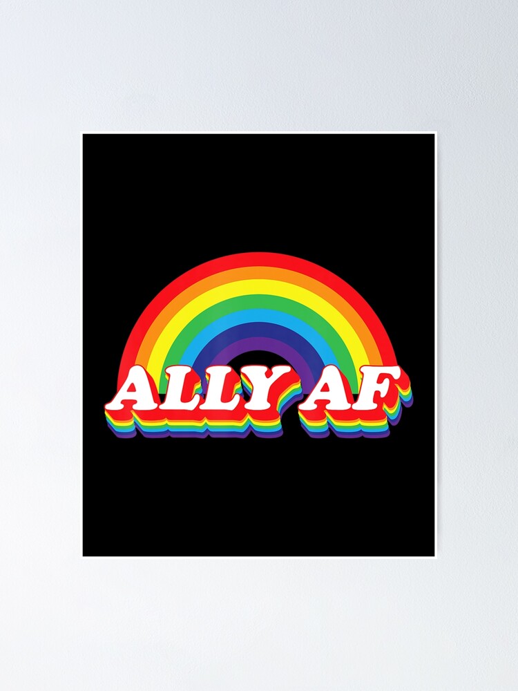 "Ally Af Rainbow Gay Pride Lgbt Ally Flag" Poster for Sale by ...