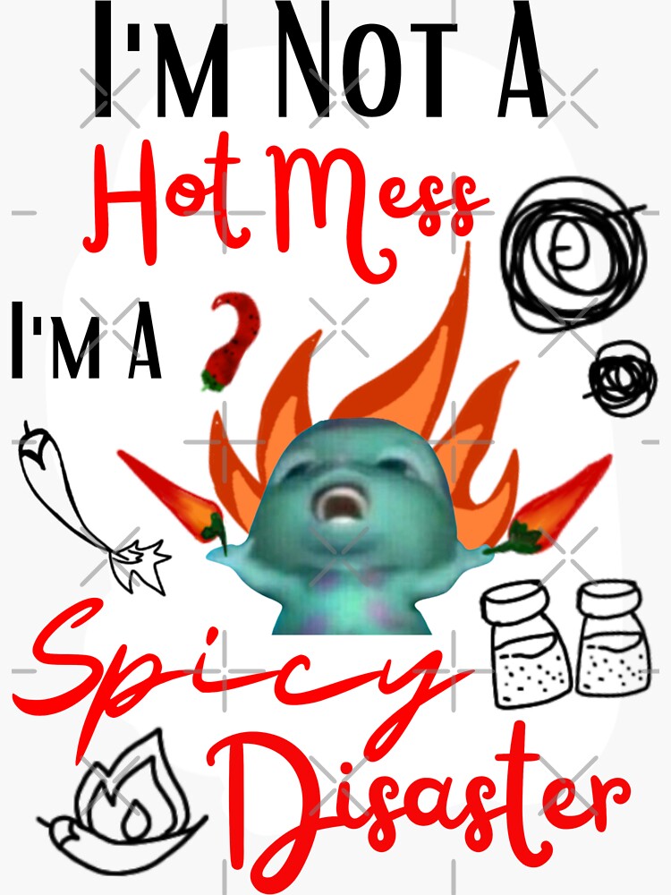 "I Am Not A Hot Mess I Am A Spicy Disaster" Sticker for Sale by ...