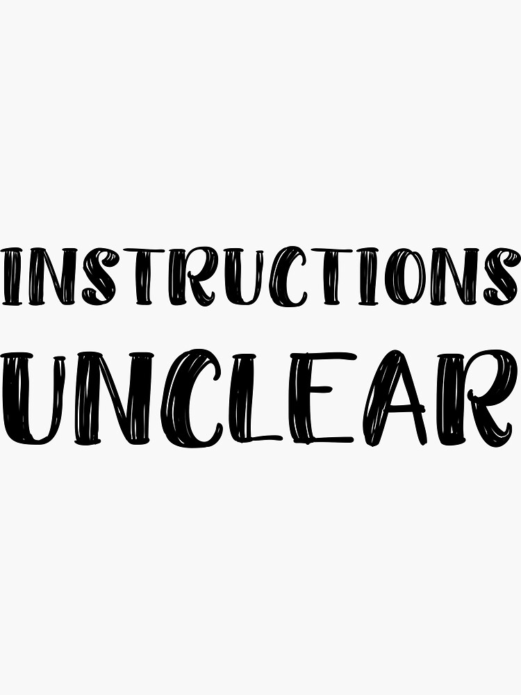 "Instructions unclear" Sticker for Sale by Krudaya | Redbubble
