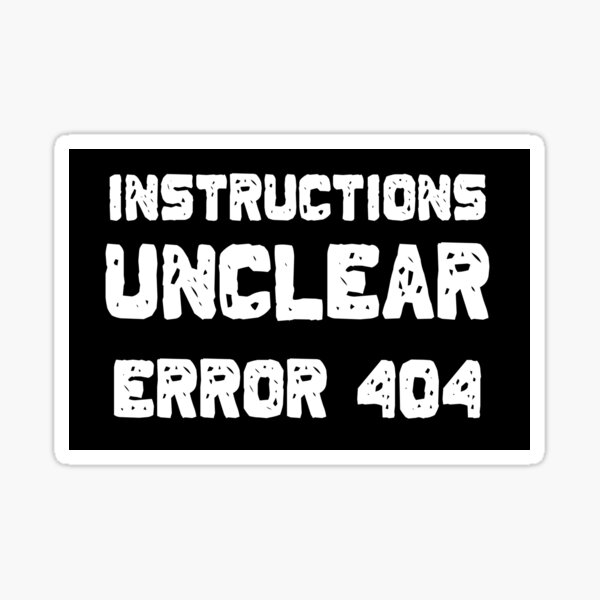 "Instructions unclear" Sticker for Sale by Krudaya | Redbubble