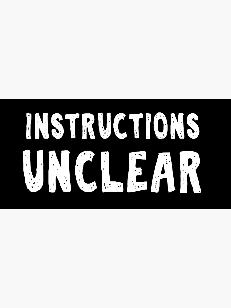 "Instructions unclear" Sticker for Sale by Krudaya | Redbubble