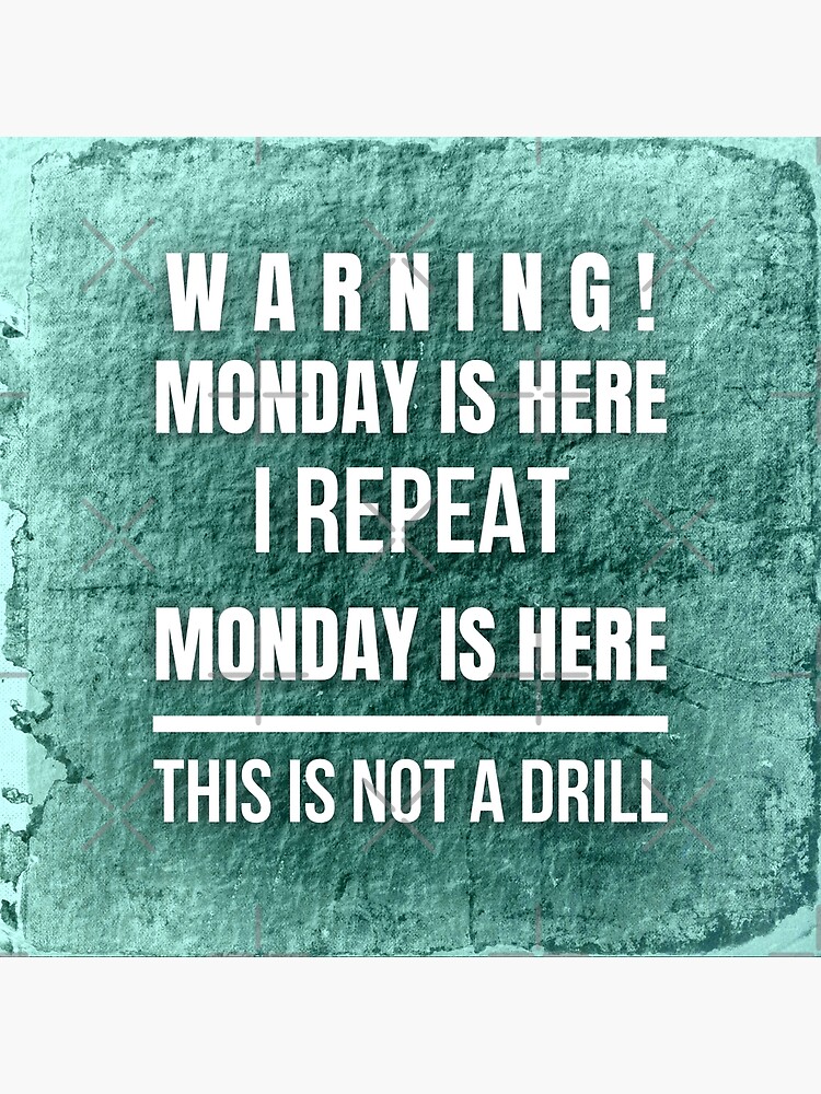 "Warning monday is here, Mondays funny hilarious quotes" Poster for ...