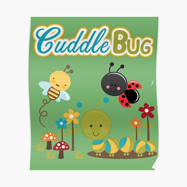 "Cuddle Bug " Poster for Sale by CrinkleLife | Redbubble