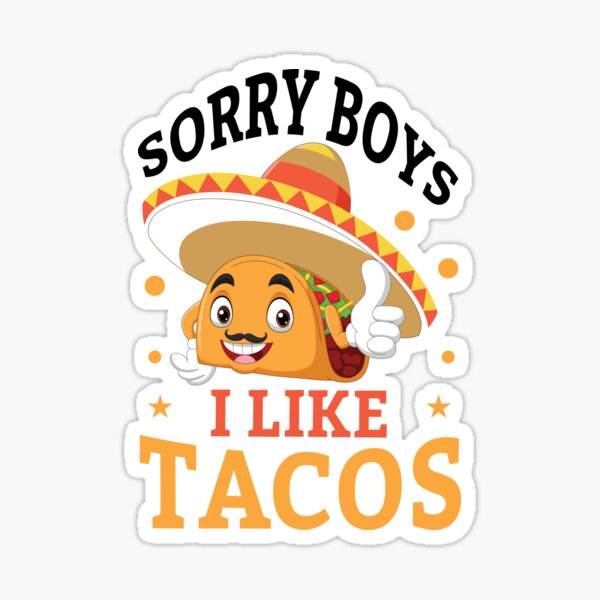 "Taco baco. Sorry boys I like tacos" Sticker by javakufi88 | Redbubble