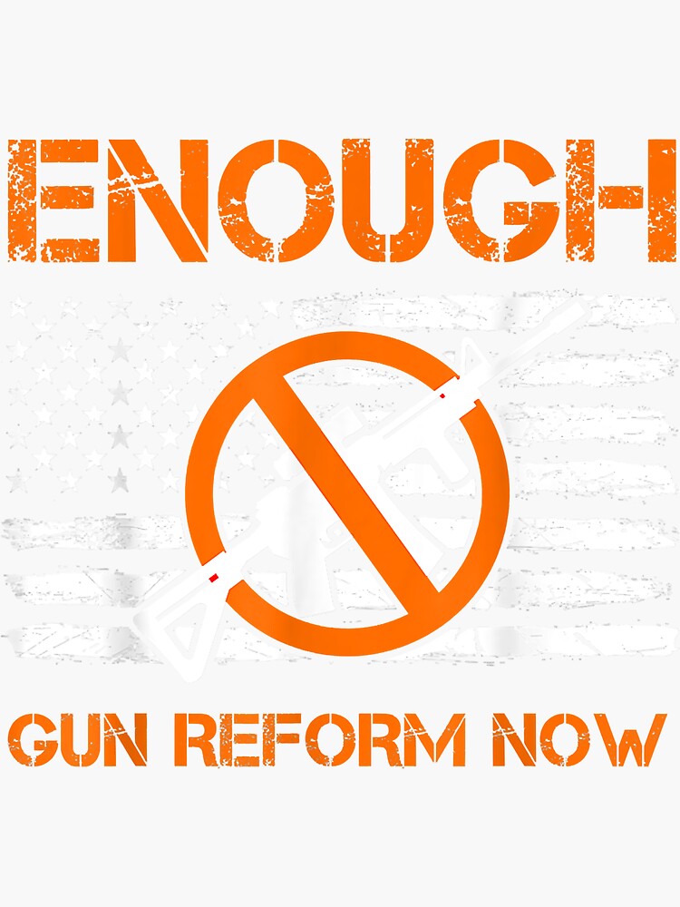 "Enough End Gun Violence Awareness Day Wear Orange Copy" Sticker for ...