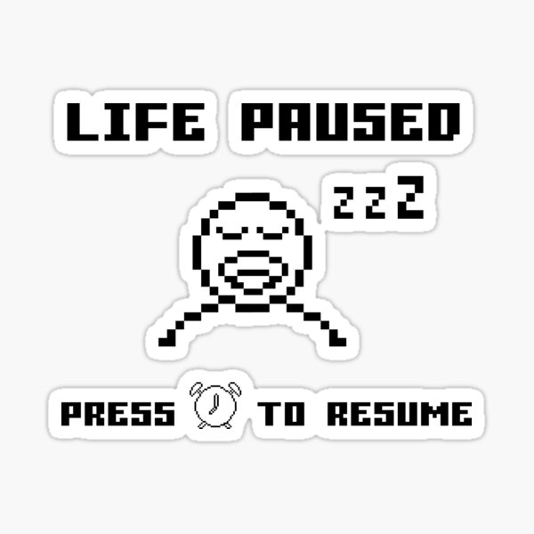 "Life Paused" Sticker for Sale by centoo10 | Redbubble