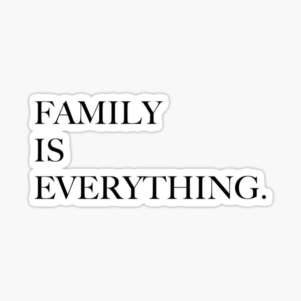 "Family Is Everything." Sticker for Sale by dotandink | Redbubble