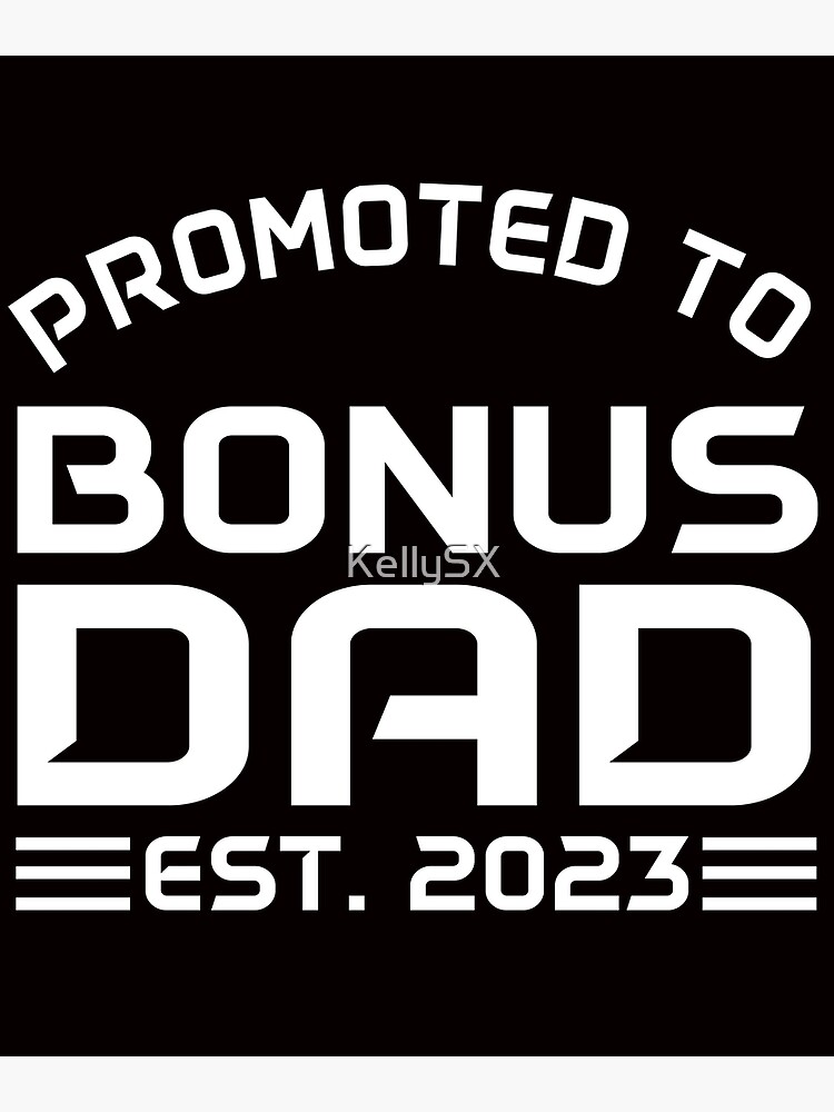 "Promoted To Bonus Dad Est 2023" Poster for Sale by KellySX | Redbubble