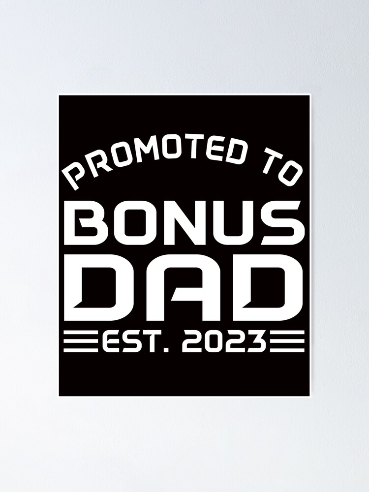 "Promoted To Bonus Dad Est 2023" Poster for Sale by KellySX | Redbubble
