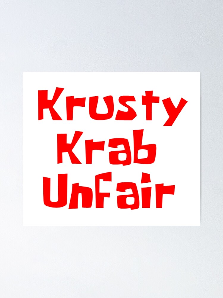 "Krusty Krab Unfair" Poster for Sale by PoeTatoes | Redbubble