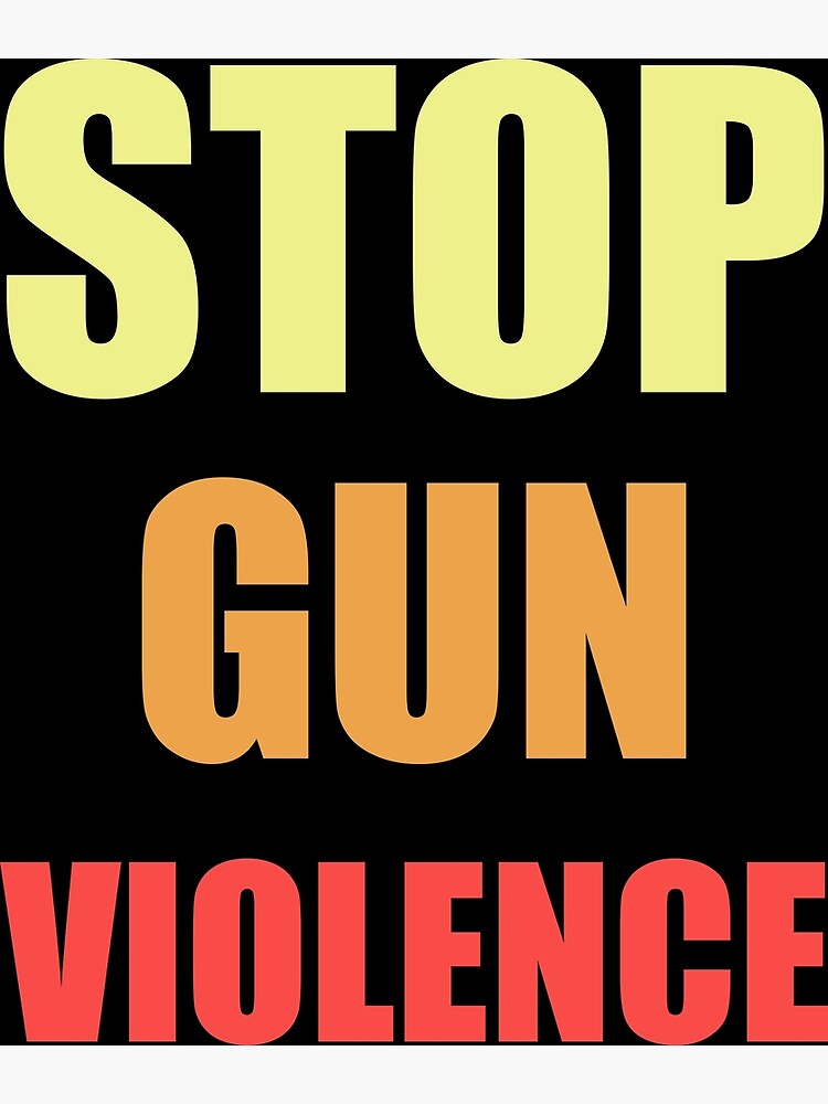 "Stop gun violence T-Shirt Design" Poster for Sale by DiasporaHub ...