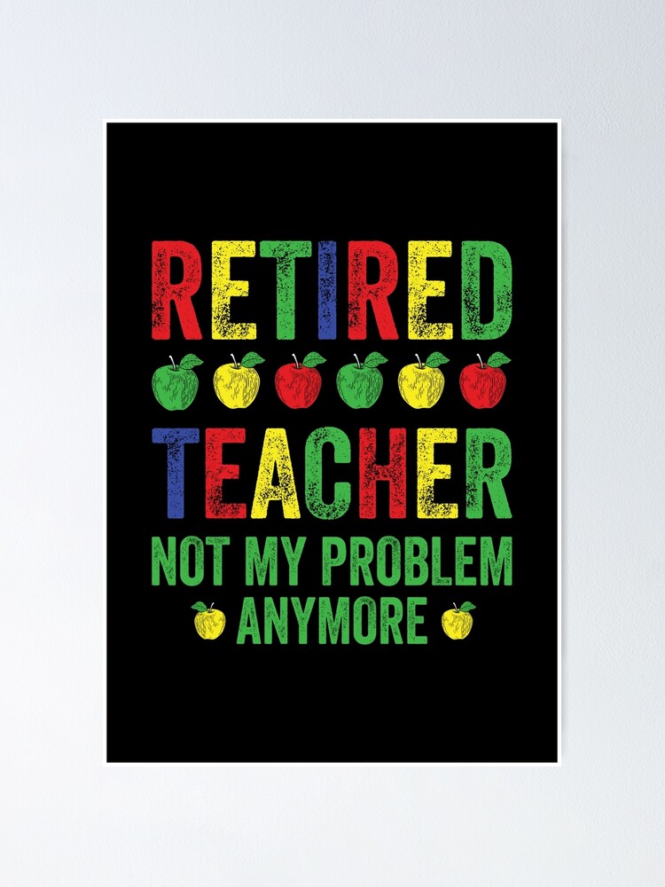 "Retired Teacher Not My Problem Anymore: Funny Retirement Gift ...