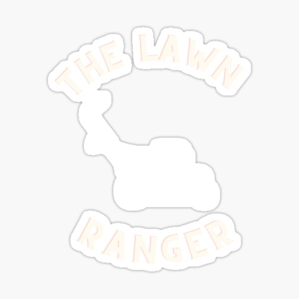 "The Lawn Ranger Tshirt Funny Dad Yard Cutting Grass" Sticker for Sale ...