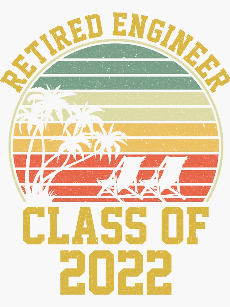 "Retired Engineer Class Of 2022: Funny Retirement Gift - Engineer ...