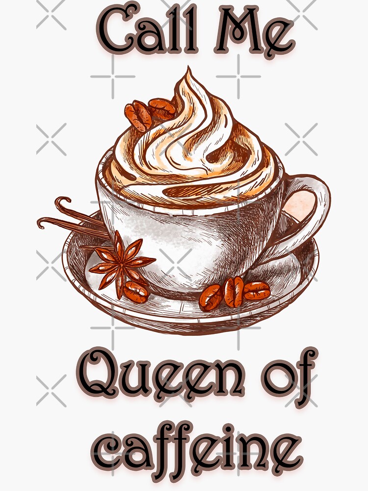 "Queen of Caffeine | Coffee" Sticker for Sale by Secret-Dream | Redbubble