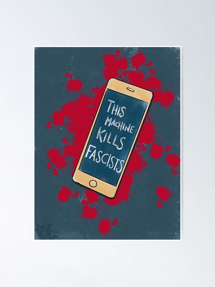 This Machine Kills Fascists Poster For Sale By Caviglia Redbubble