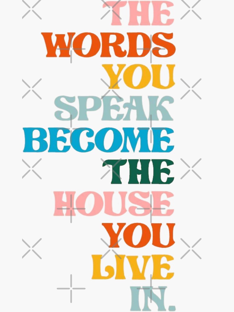 "the words you speak become the house you live in" Sticker for Sale by ...