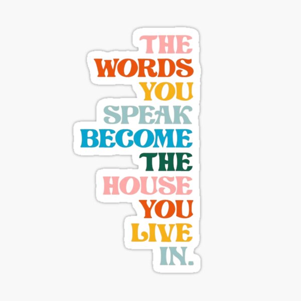 "the words you speak become the house you live in" Sticker for Sale by ...