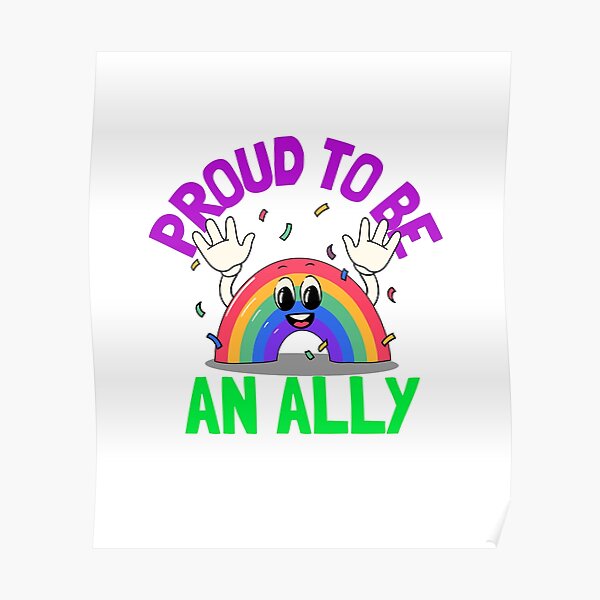 "Proud to be an Ally" Poster for Sale by Verbiage24 | Redbubble