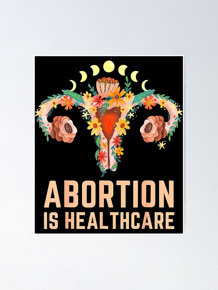 "Abortion Is Healthcare Feminist Pro-Choice Feminism Protect" Poster ...