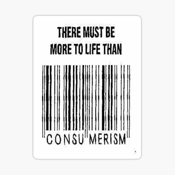 "Anti consumerism " Sticker for Sale by collinsdrawings | Redbubble