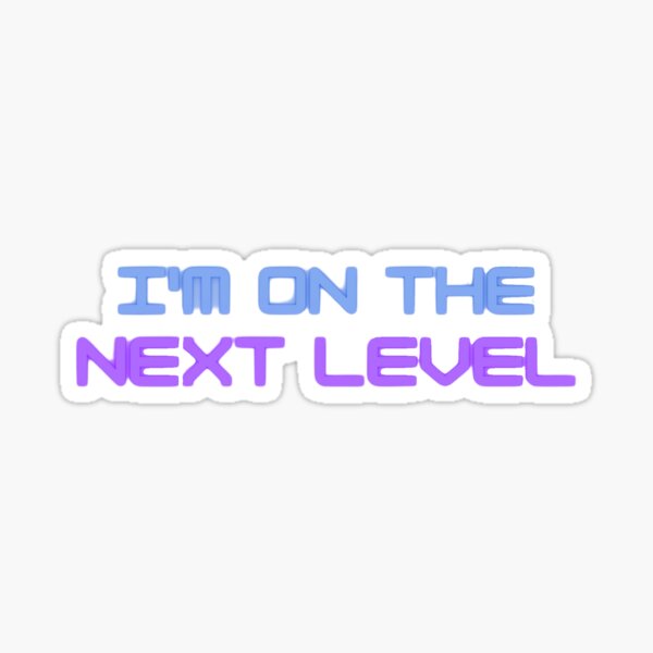 "I'm on the next level" Sticker for Sale by thereallama | Redbubble