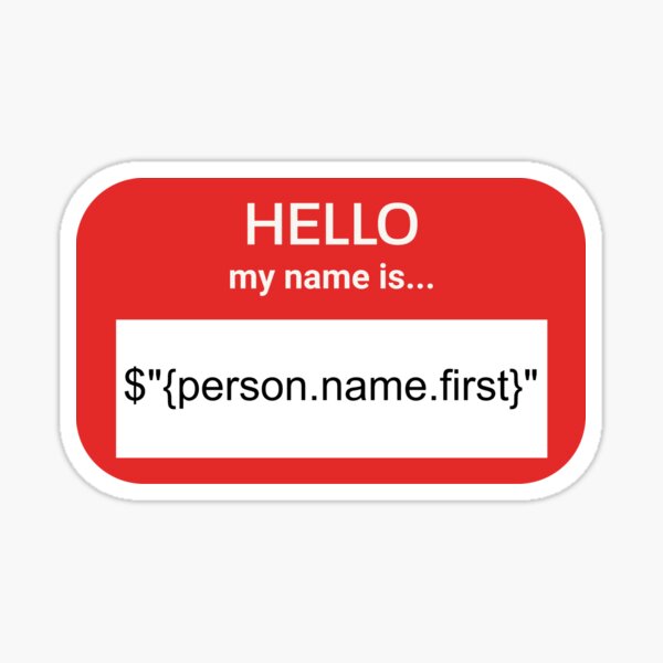 "Hello my name is... $"{person.name.first}"" Sticker for Sale by ...