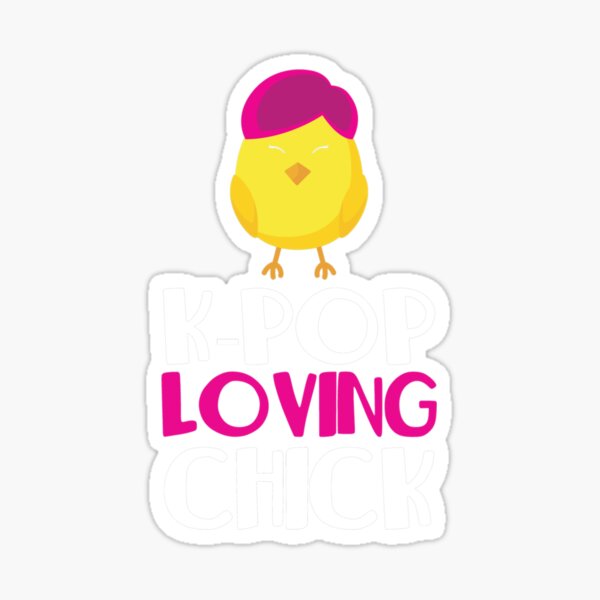 Chicken Korea Pop Lover K Pop Fan Girl Sticker For Sale By Ssingleton18 Redbubble