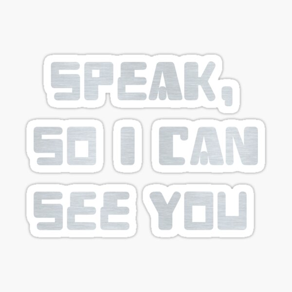 Sticker « speak so I can see you », par Adouaou | Redbubble