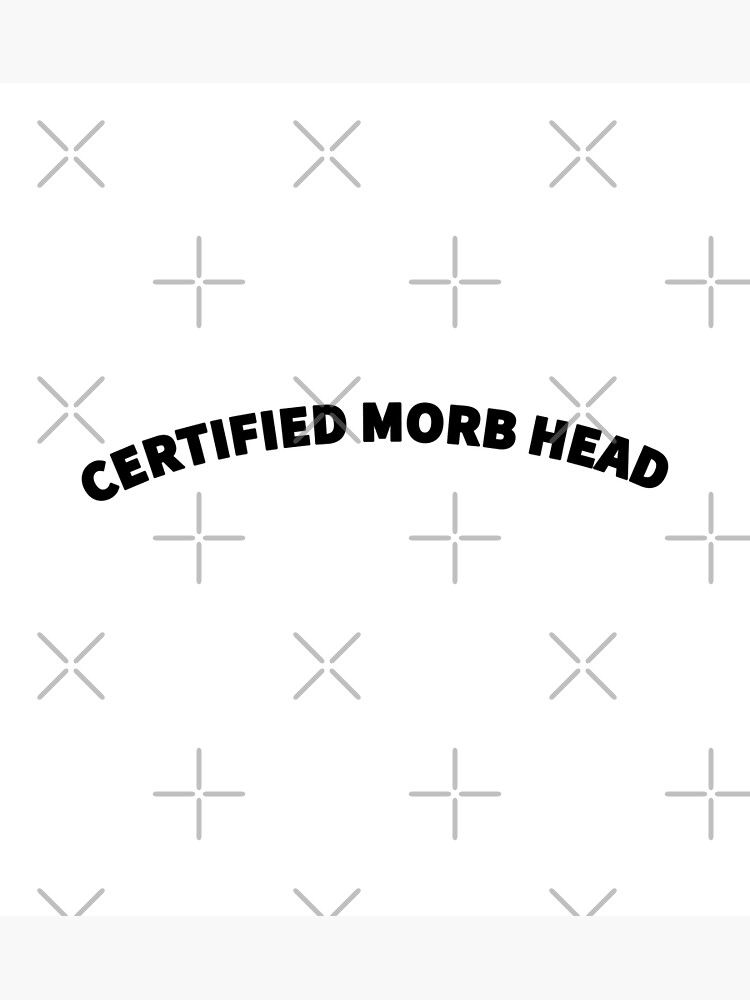 "CERTIFIED MORB HEAD" Poster for Sale by mjtcrp | Redbubble