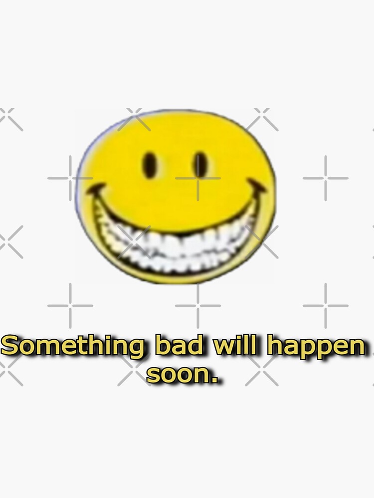 "Weird - Something bad will happen soon" Sticker for Sale by Spvilles ...