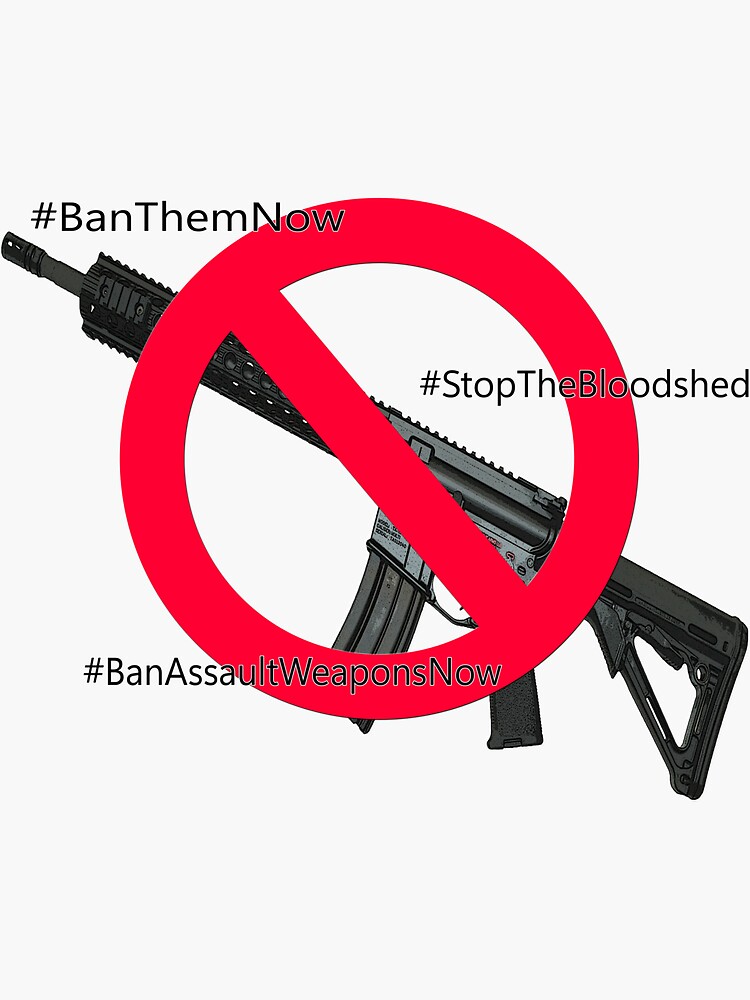 "Ban Assault Rifles Now" Sticker for Sale by TShirtsByJen | Redbubble